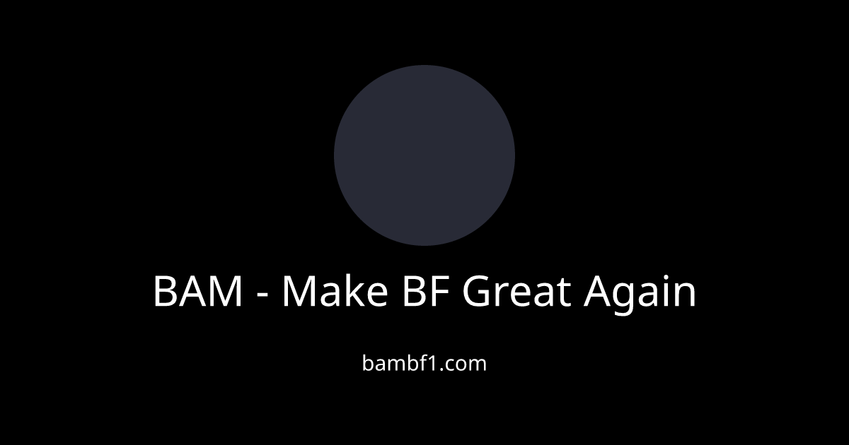 BAM - Make BF Great Again
